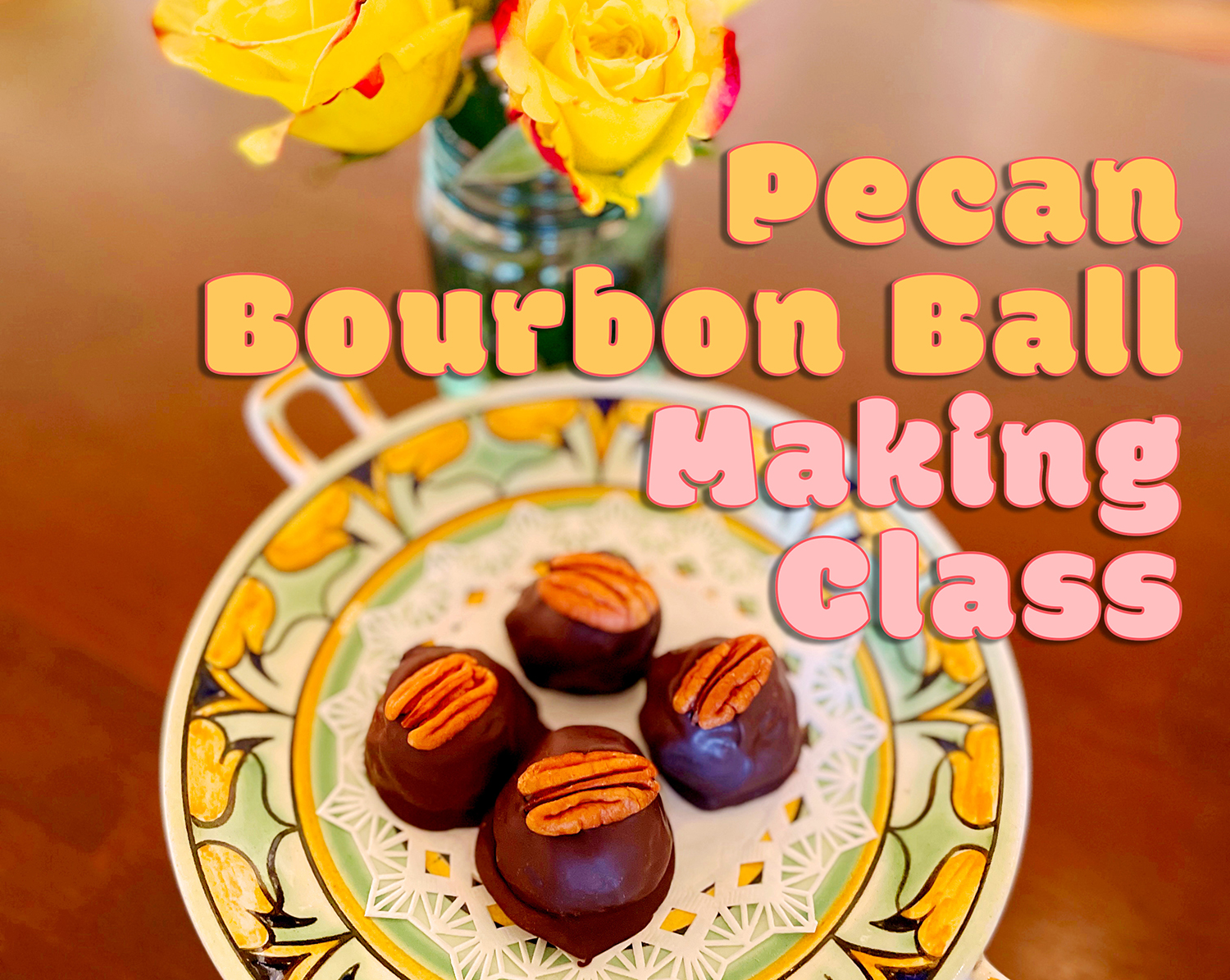 Kentucky Bourbon Ball Class - Wildflower Ranch Inn